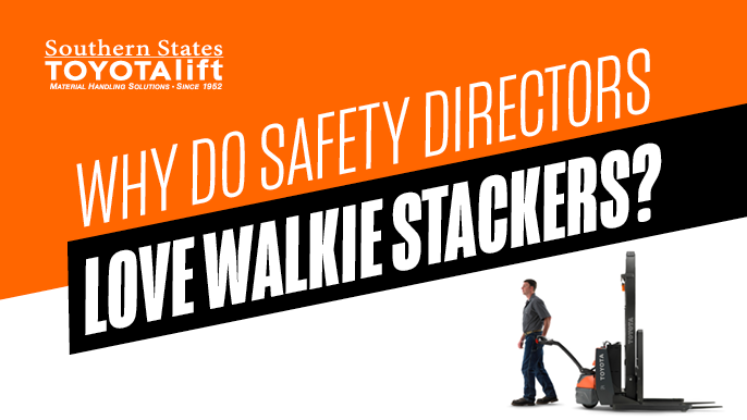 Why Do Safety Directors Love Walkie Stackers?